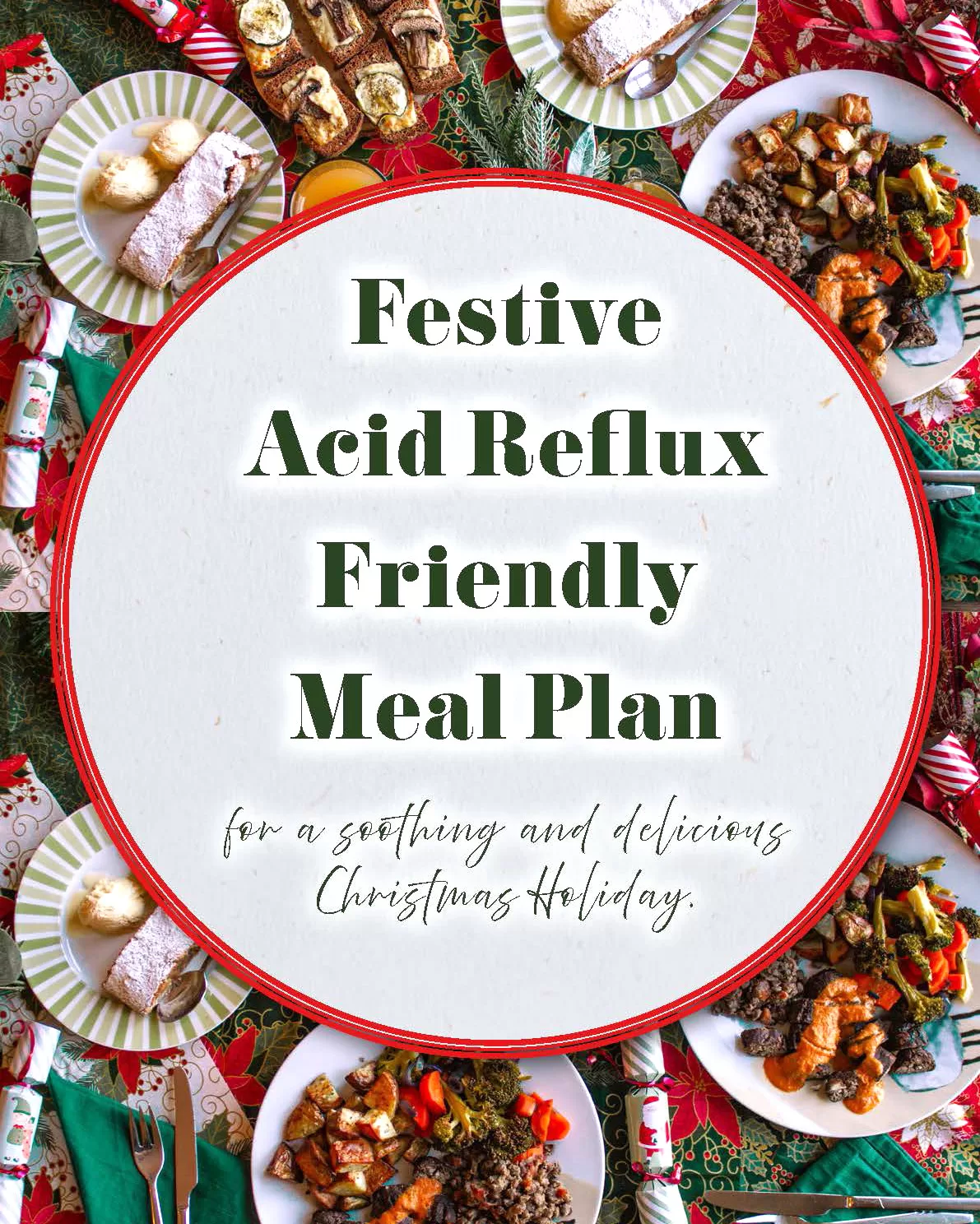 Festive Acid Reflux-Friendly Meal Plan - The Cheeky Green Bean